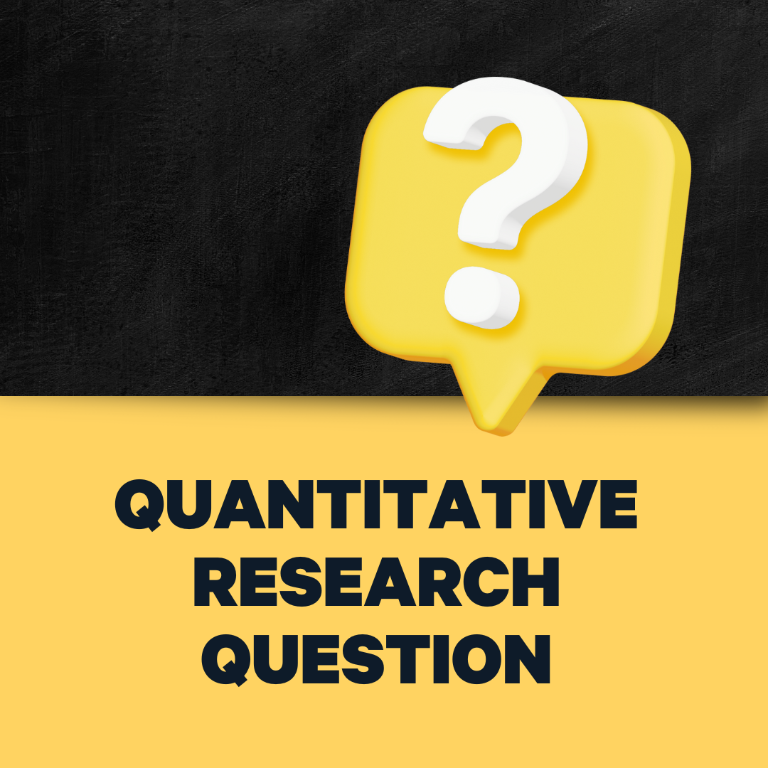 A complete guide to quantitative research questions: types, examples, and how to write them